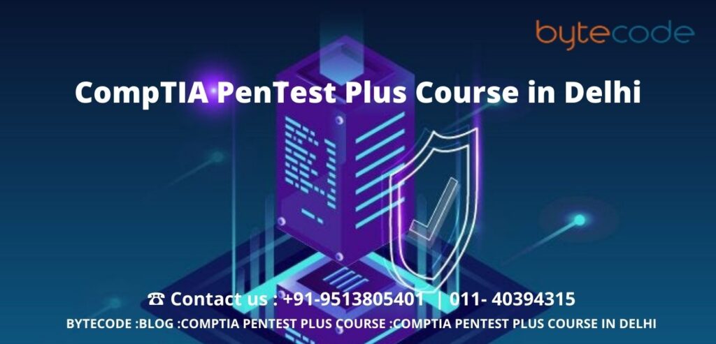 CompTIA PenTest Plus Course in Delhi - Bytecode