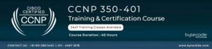 Full CCNP Training & Certification Course in Delhi (350-401)