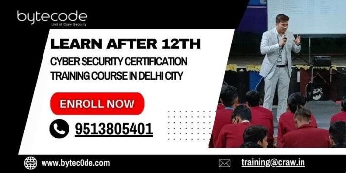 Learn After 12th Cyber Security Certification Training Course in Delhi City - Bytecode